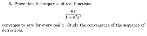 Solved Prove That The Sequence Of Real Functions Nx 1 N2x