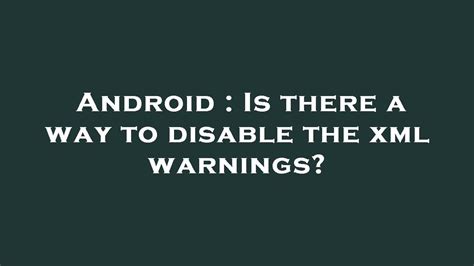 Android Is There A Way To Disable The Xml Warnings Youtube