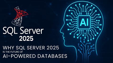 Why Sql Server 2025 Is The Future Of Ai Powered Databases Champsoft
