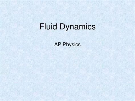 PPT Fluid Dynamics AP Physics PowerPoint Presentation Free Download ID 1703049