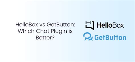 Hellobox Vs Getbutton Which Chat Plugin Is Better Chaty