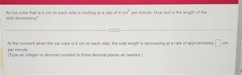 Solved An Ice Cube That Is 6 Cm On Each Side Is Melting At A Chegg Com