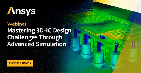 Mastering 3d Ic Design Challenges Through Advanced Simulation