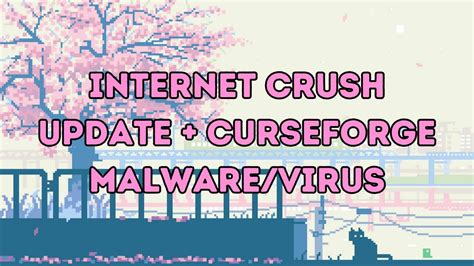 Internet Crush Update Curseforge Virus Malware Youtube