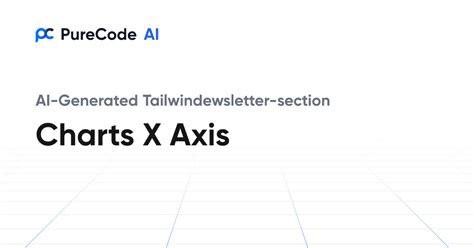 build great tailwindewsletter section charts x axis components faster