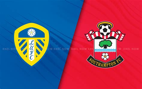Leeds Vs Southampton Predicted Lineup Betting Tips Odds Injury News