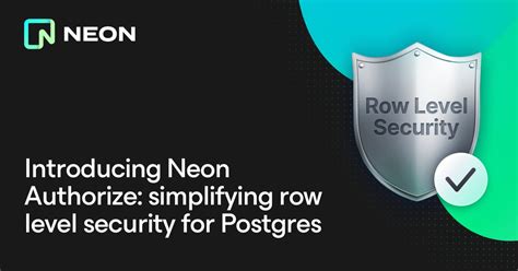 Neon Authorize Moves Access Controls To The Database Layer