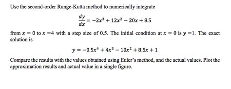 Solved Use The Second Order Runge Kutta Method To Chegg