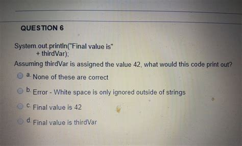 Solved Question 6 Systemoutprintlnfinal Value Is