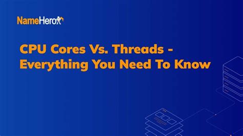 Cpu Cores Vs Threads Everything You Need To Know 2023