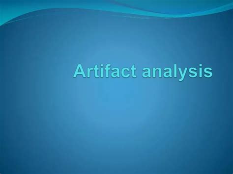 Ppt Artifact Analysis Powerpoint Presentation Free Download Id2043091