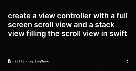 Gistlib Create A View Controller With A Full Screen Scroll View And A Stack View Filling The