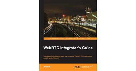 WebRTC Integrator S Guide Book