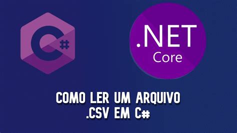 Dotnet Core Como Ler Um Arquivo Csv Em C Youtube