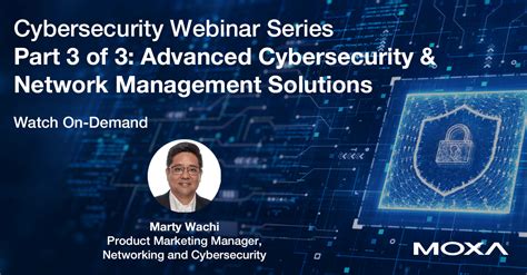 On Demand Webinar Cybersecurity Webinar Series Advanced Cybersecurity Network Management
