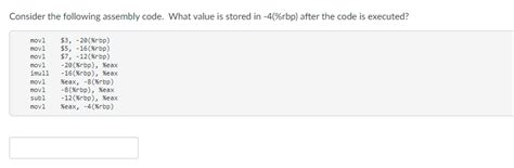 Solved Consider The Following Assembly Code What Value Is
