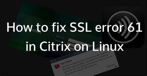 How To Fix Ssl Error 61 In Citrix Web Receiver On Linux De