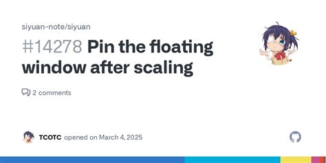 Pin The Floating Window After Scaling · Issue 14278 · Siyuan Notesiyuan · Github