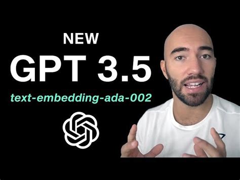 Free Video Openais New Gpt 3 5 Embedding Model For Semantic Search From James Briggs Class