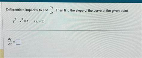 Solved Differentiate Implicitly To Find Dydx ﻿then Find The