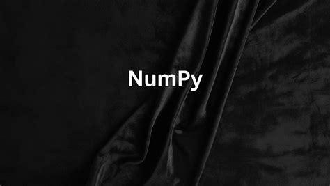 A Comprehensive Guide To Numpy Properties And Methods By Neural Pai