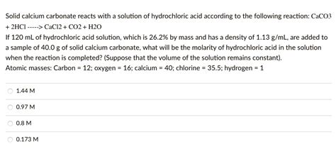 Solid Calcium Carbonate Reacts With A Solution Of Hydrochloric Acid According To The Following