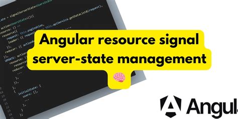 Declarative And Reactive Angular Resource Signal Server State Management
