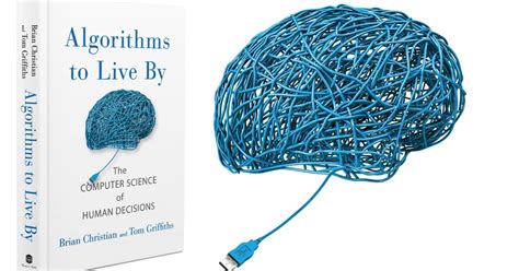 Algorithms To Live By The Self Help Book For Geeks