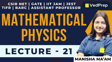 Mathematical Physics CSIR NET GATE IIT JAM JEST TIFR Lec VedPrep Physics