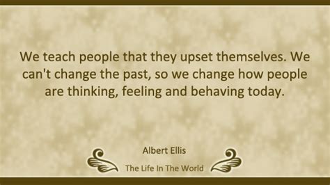 Top 10 Albert Ellis Quotes Part 1 Of 2 The Life In The World