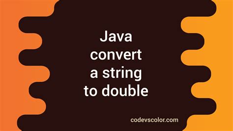 4 Different Ways To Convert A String To Double In Java CodeVsColor 4 Different Ways To Convert A String To Double In Java CodeVsColor