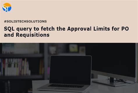How To Fetch The Approval Limits For Po And Requisitions Using Sql Query