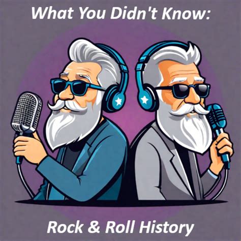 What You Didnt Know Rock N Roll History Podcast Apple Podcasts
