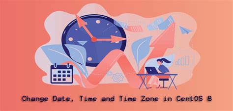 How To Change Date Time And Time Zone In CentOS LinuxWays