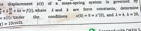 1e Displacement Xt Of A Mass Spring System Is Governed By 2x λdtdx Kx