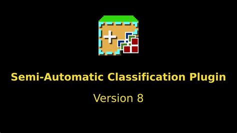 introduction to the semi automatic classification plugin version 8