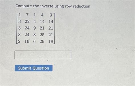 Solved Compute The Inverse Using Row Reduction
