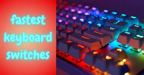 Fastest Keyboard Switch For Gaming [top 5 Keyboard Switches]