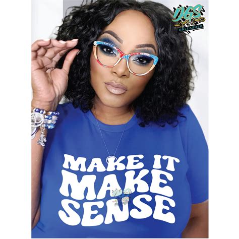 Make It Make Sense Svg Dxf Png And Eps Digital Files Da Goodie Shop Unleashed