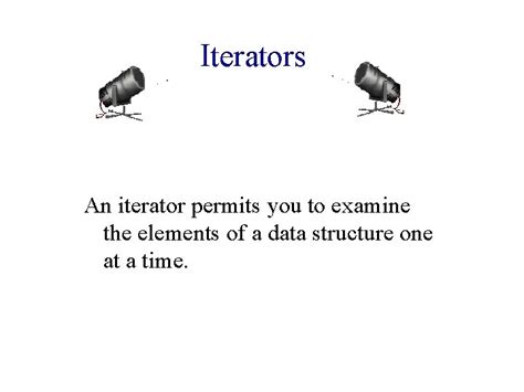 Iterators An Iterator Permits You To Examine The