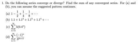 Solved 1 Do The Following Series Converge Or Diverge Find