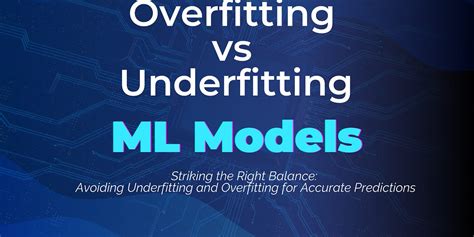 Overfitting Vs Underfitting In Ml Models Balancing Model Complexity