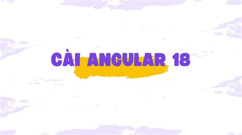 Install Angular 18 Hướng Dẫn Cài Angular 18 Youtube