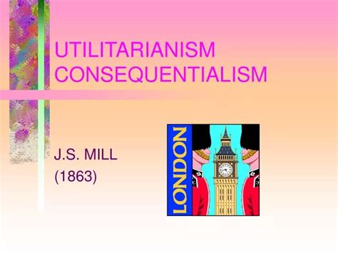 Ppt Utilitarianism Consequentialism Powerpoint Presentation Free