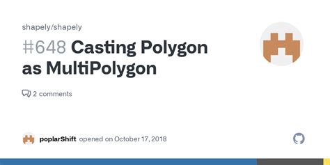 Casting Polygon As Multipolygon · Issue 648 · Shapelyshapely · Github