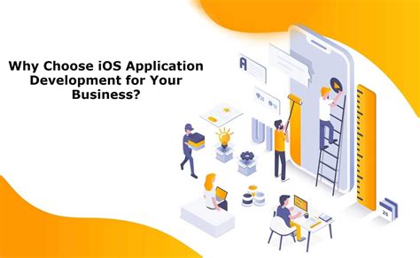 Why Choose Ios Application Development For Your Business