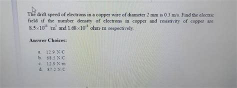 The Drift Speed Of Electrons In A Copper Wire Of Diameter 2 Mm Is 03 Ms