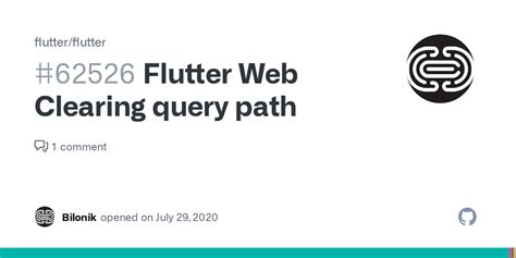 Flutter Web Clearing Query Path · Issue 62526 · Flutterflutter · Github