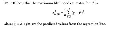 Solved Show That The Maximum Likelihood Estimator Chegg