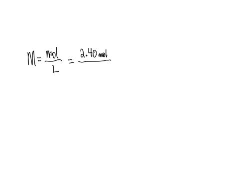 Solved What Is The Molarity Of 750 Ml Of Solution Containing 2 40 Mol